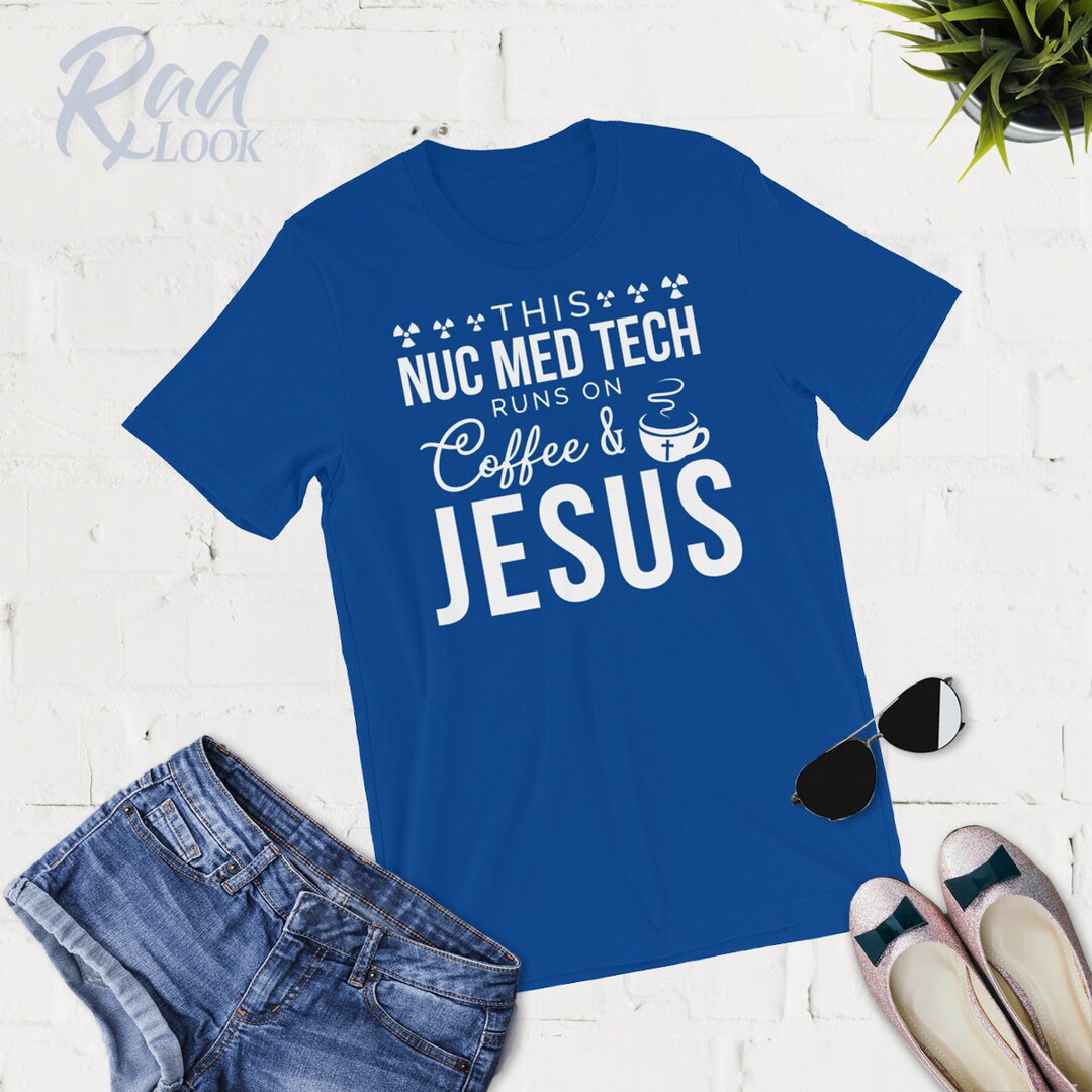 This Nuc Med Tech Runs on Jesus and Coffee Nud Med Tshirt Tank Top ...