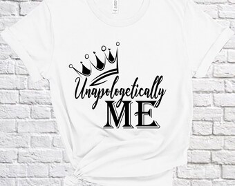 Unapologetically Me Shirt - Etsy
