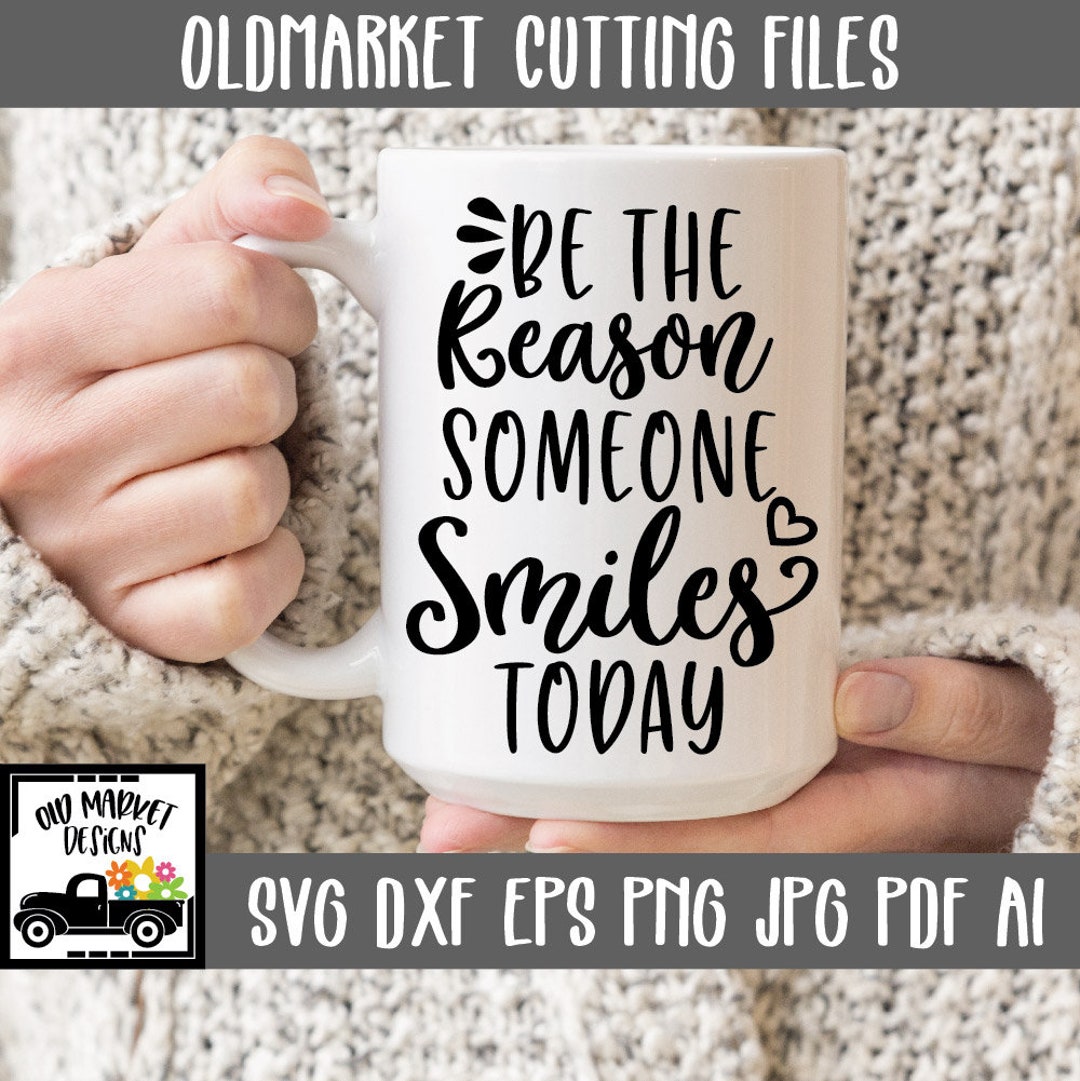 Be the Reason Someone Smiles Today SVG Cut File - Inspirational SVG ...