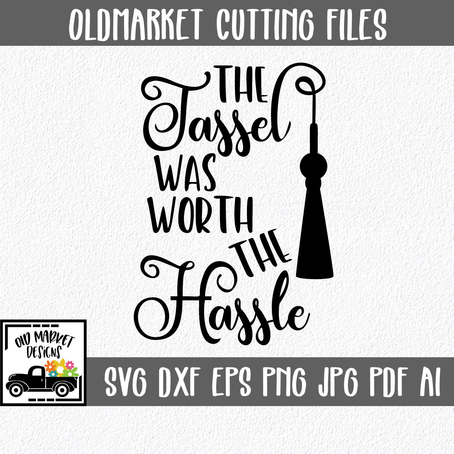 The Tassel Was Worth the Hassle SVG Cut File - Graduation SVG - Clip ...