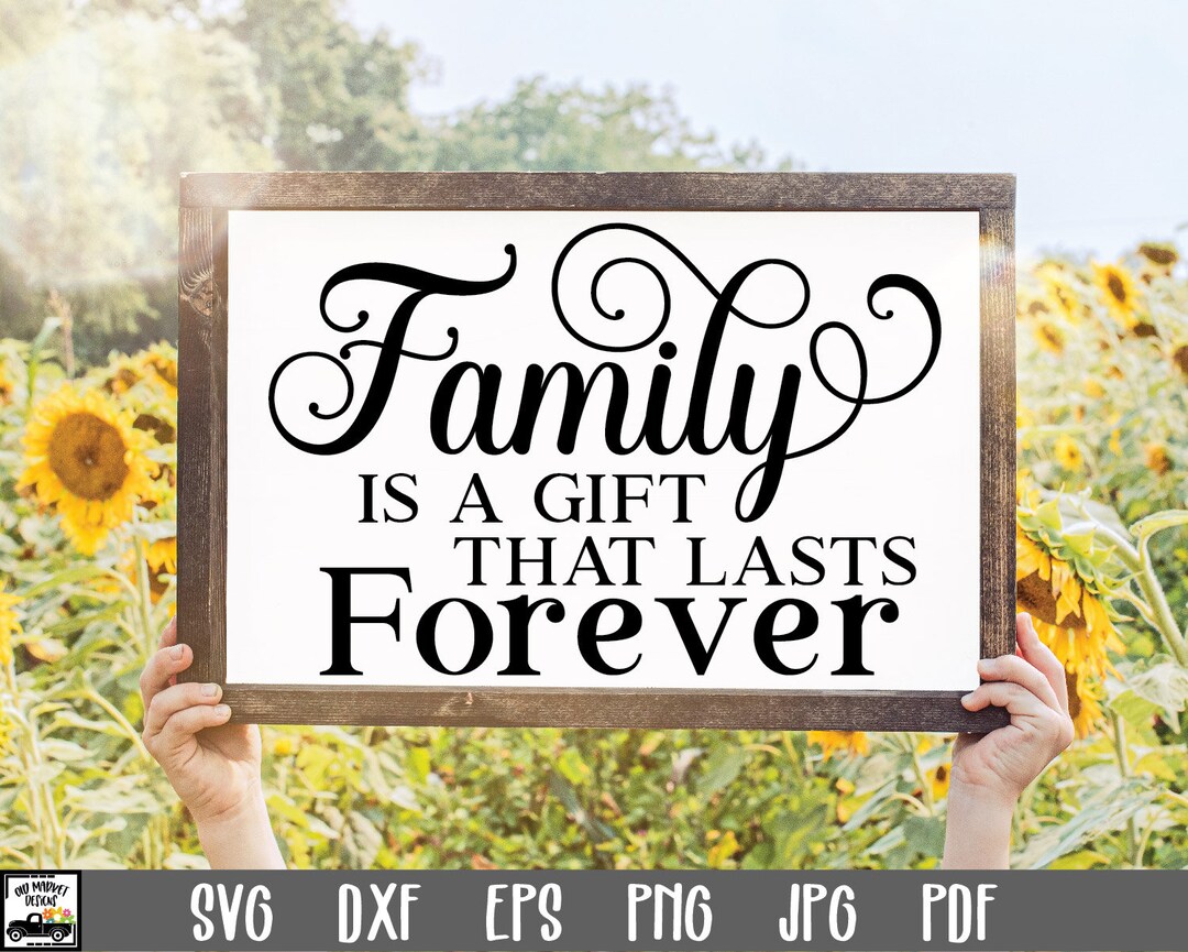 Family is a Gift That Lasts Forever SVG File - Family SVG File - Family ...