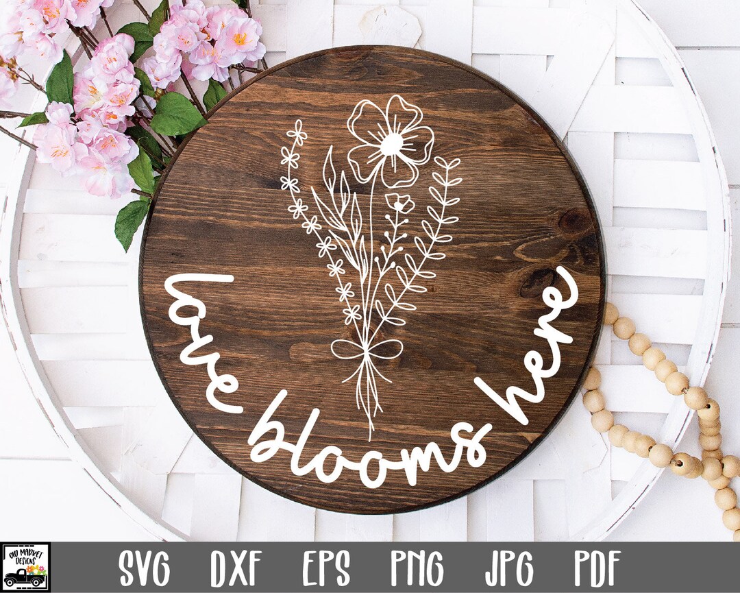Love Blooms Here SVG File - Round Sign SVG - Spring SVG Design - Spring Cut File - Clip Art ...