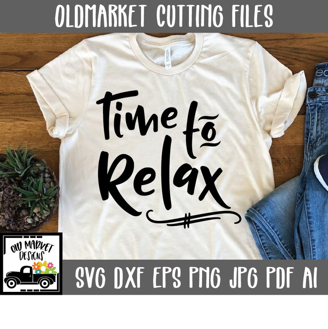 Time to Relax SVG Cut File - Inspirational SVG - Motivational Clip Art ...