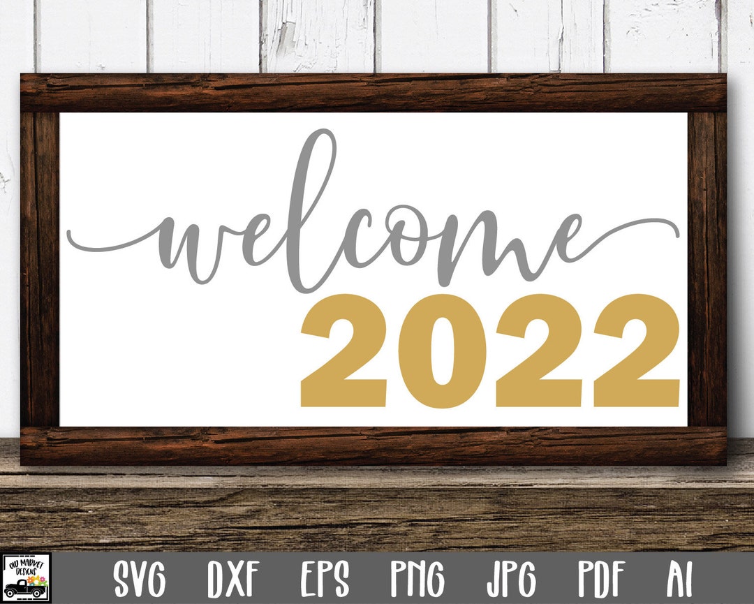 New Year's SVG Cut File - Welcome 2022 SVG File - Clip Art - Printable ...