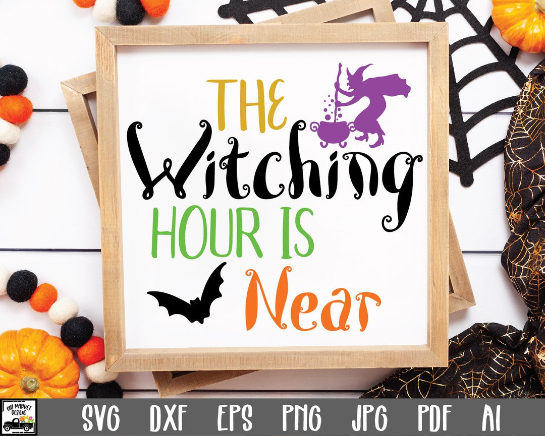 The Witching Hour is Near SVG Cut File Halloween SVG Clip Art Printable ...