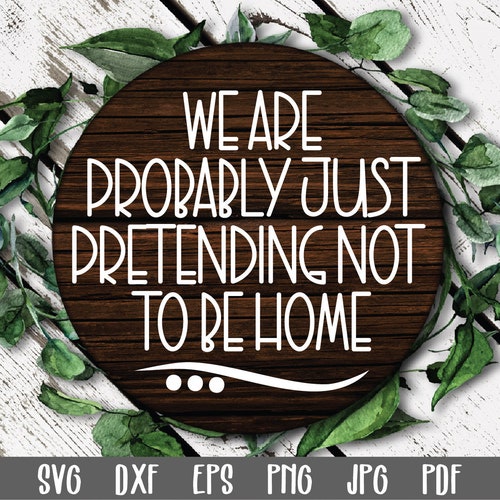 We Are Probably Just Pretending Not to Be Home SVG File - Etsy