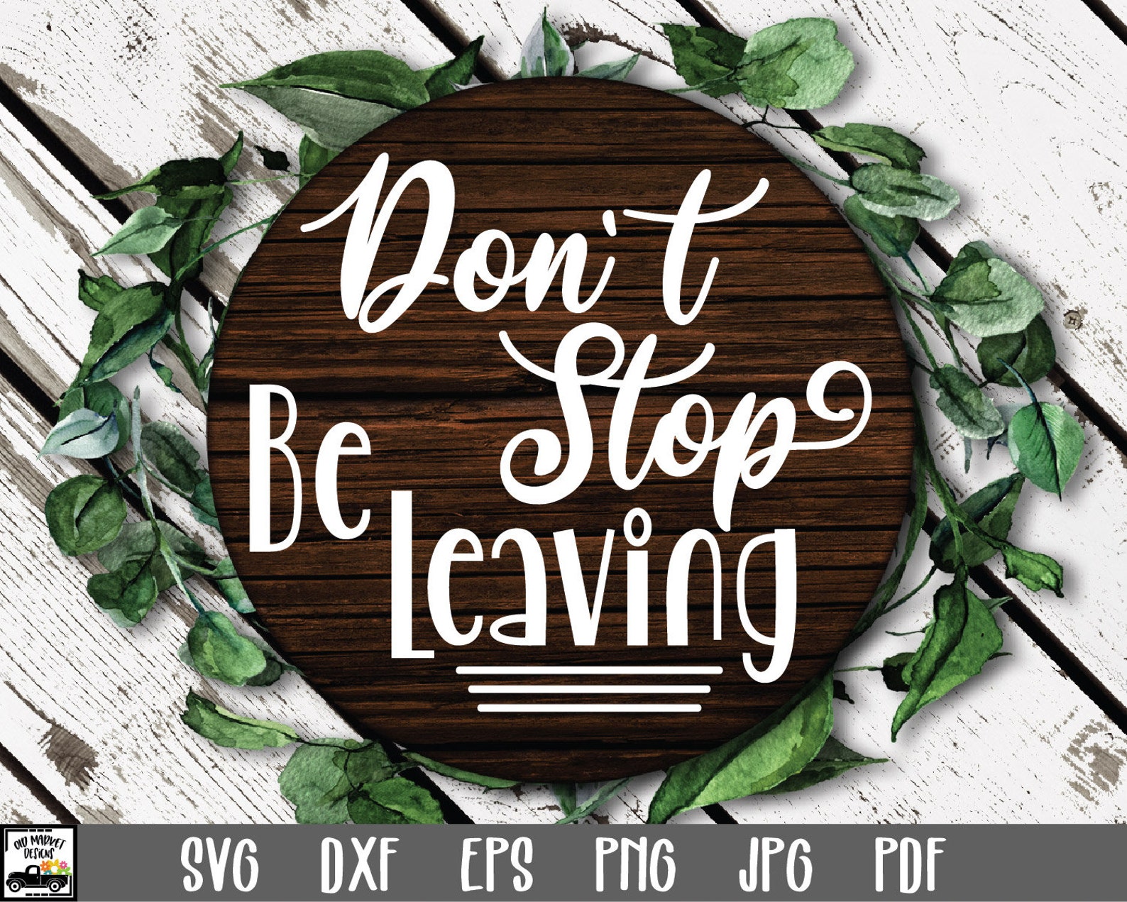 Don't Stop Be Leaving SVG File Funny Round Sign SVG - Etsy