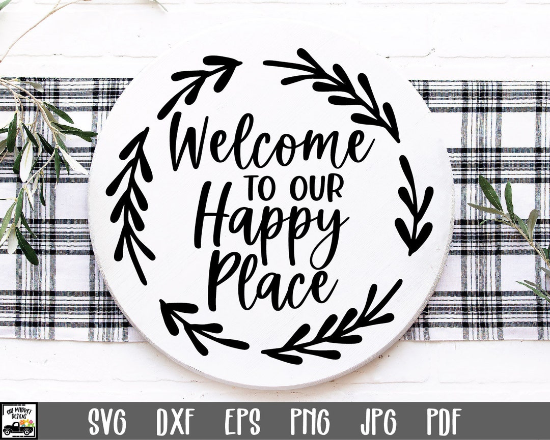 Welcome to Our Happy Place SVG File - Round Sign SVG - Round Sign Cut ...