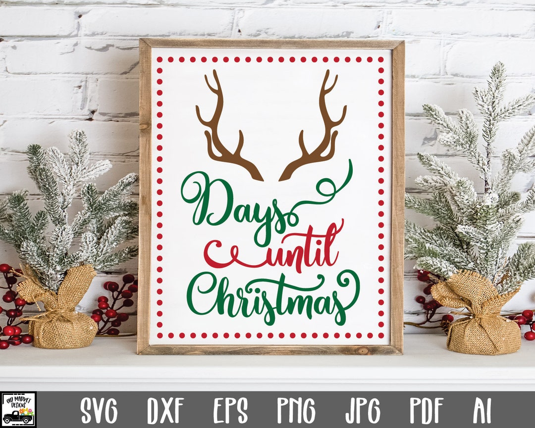 Christmas SVG Cut File - Christmas Countdown SVG - Printable Countdown ...