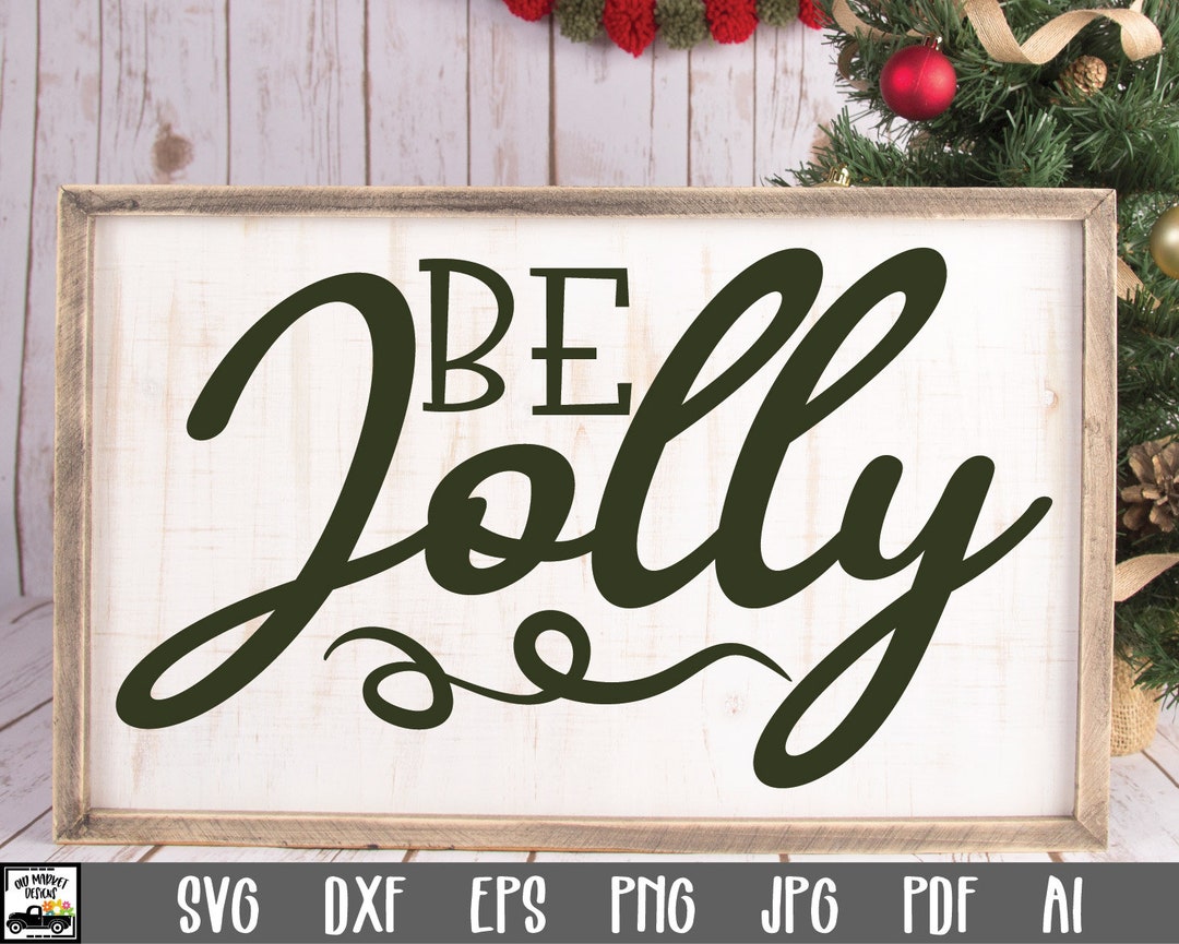 Be Jolly SVG Cut File - Christmas SVG File - Clip Art - Printable Art ...