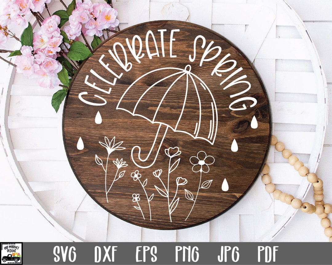 Celebrate Spring SVG File - Round Sign SVG - Spring SVG Design - Spring ...