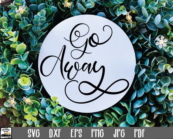 Go Away SVG File Funny Round Sign SVG Round Door Hanger - Etsy