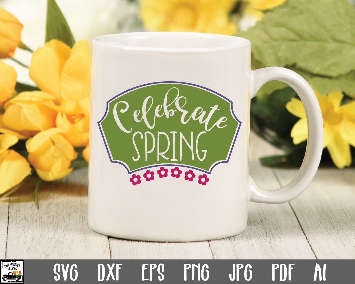 Celebrate Spring SVG Cut File Spring SVG File Clip Art | Etsy