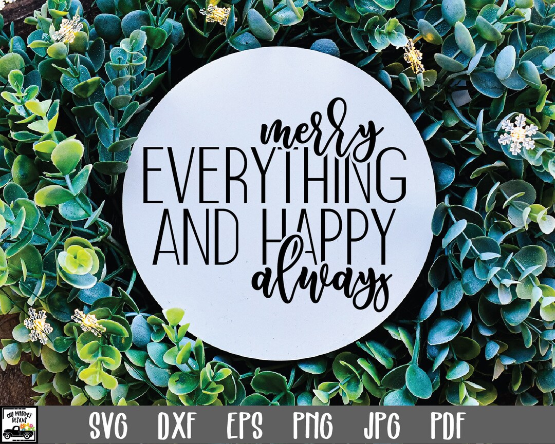 Merry Everything and Happy Always SVG File - Round Christmas Sign ...