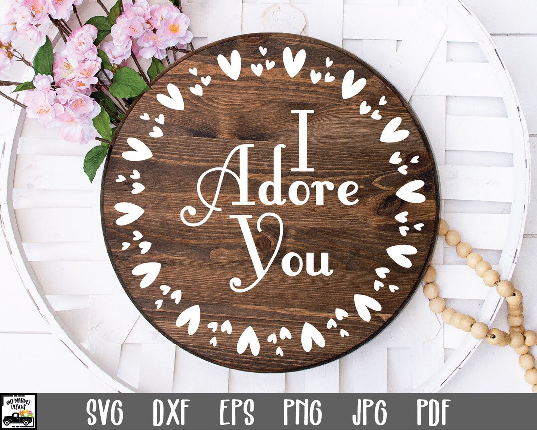 I Adore You SVG File - Round Sign SVG - Valentine's Day SVG Design ...