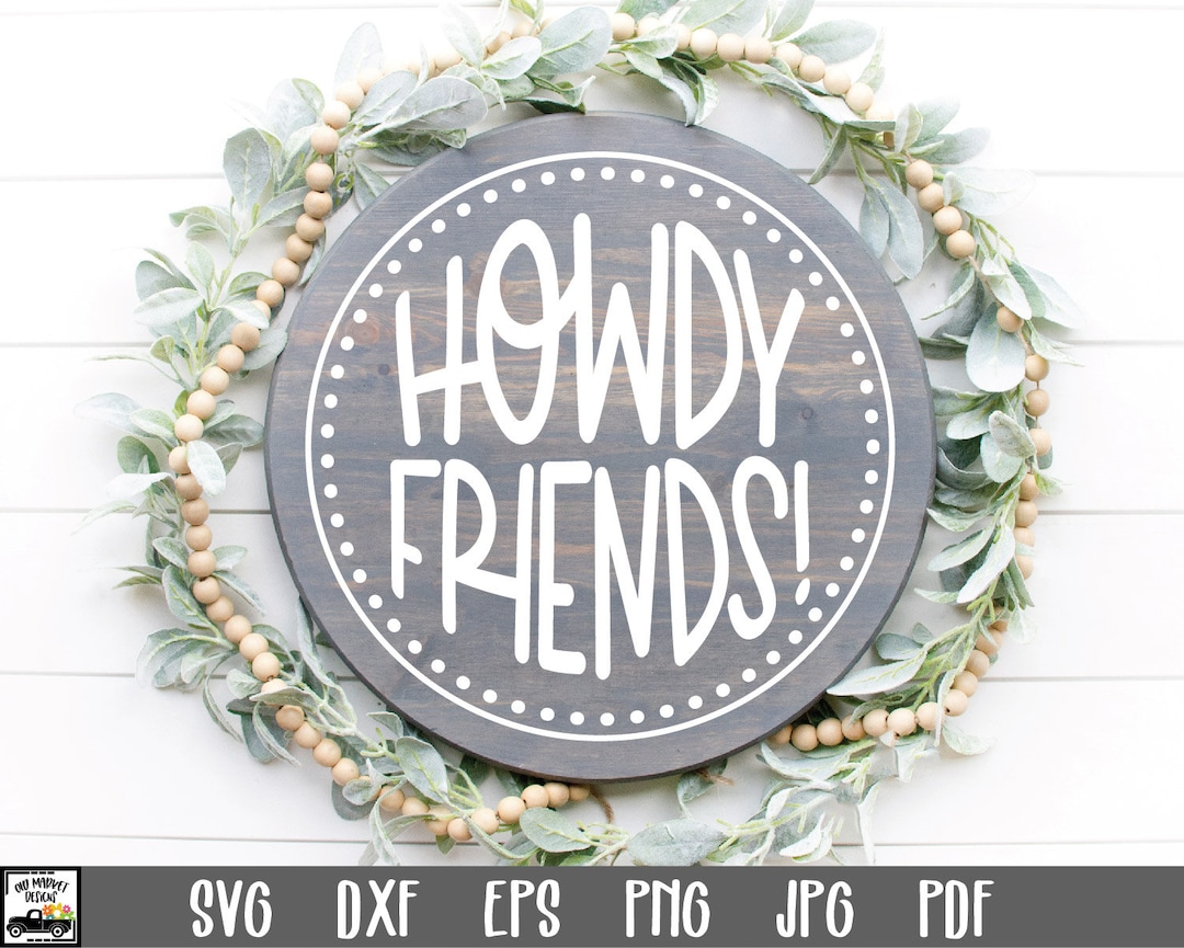 Howdy Friends SVG File - Round Sign SVG - Howdy Friends Cut File - Clip ...