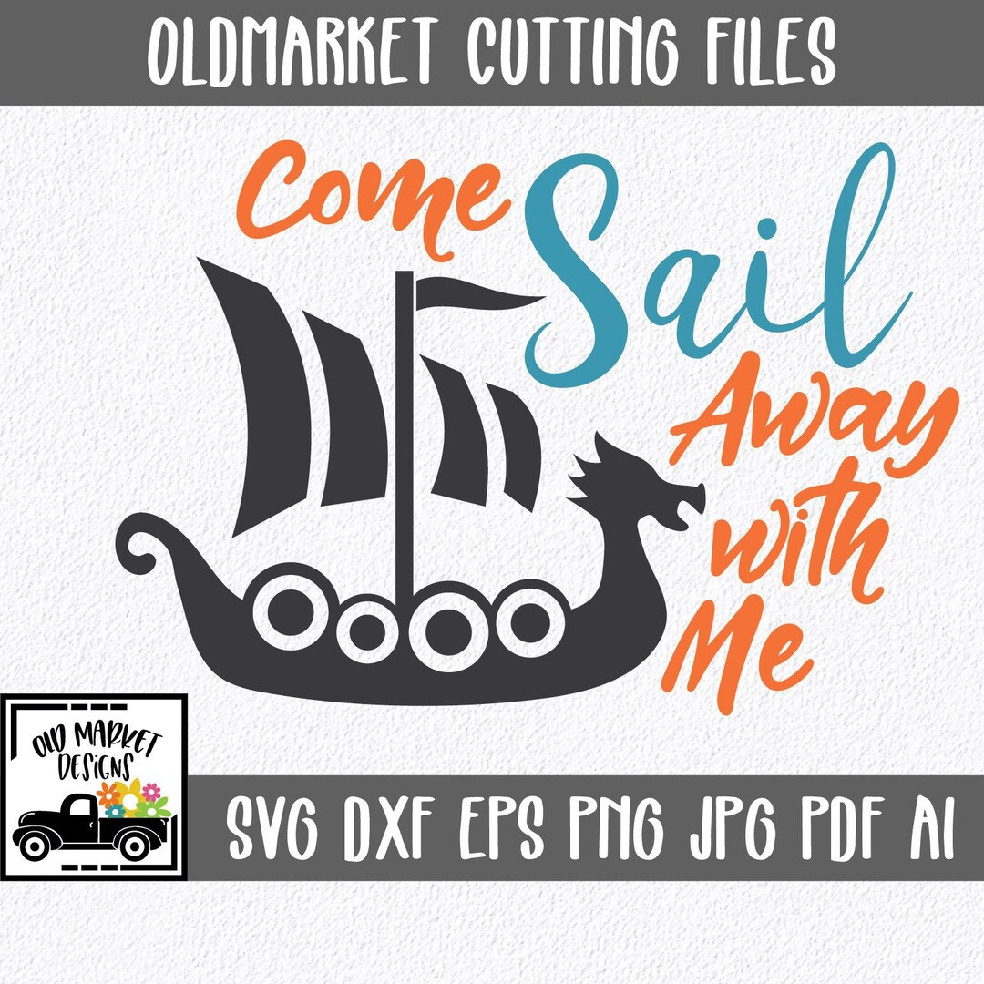 Come Sail Away With Me SVG Cut File - Viking Boat SVG - Clip Art ...