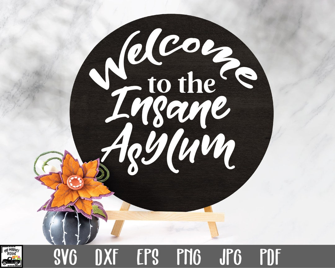 Welcome to the Insane Asylum SVG File - Round Halloween Sign ...