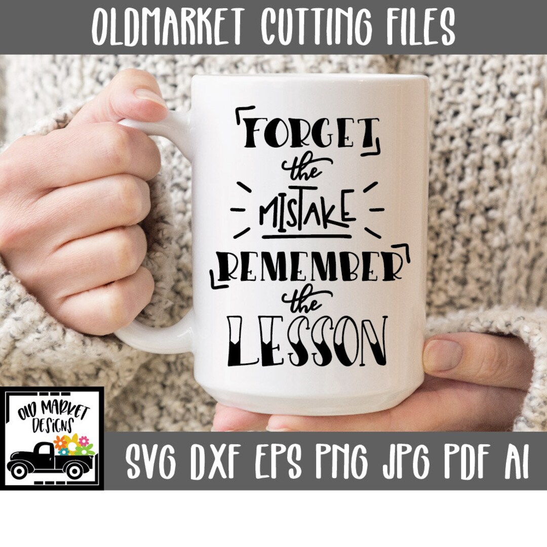 Forget the Mistake Remember the Lesson SVG Cut File - Inspirational SVG ...