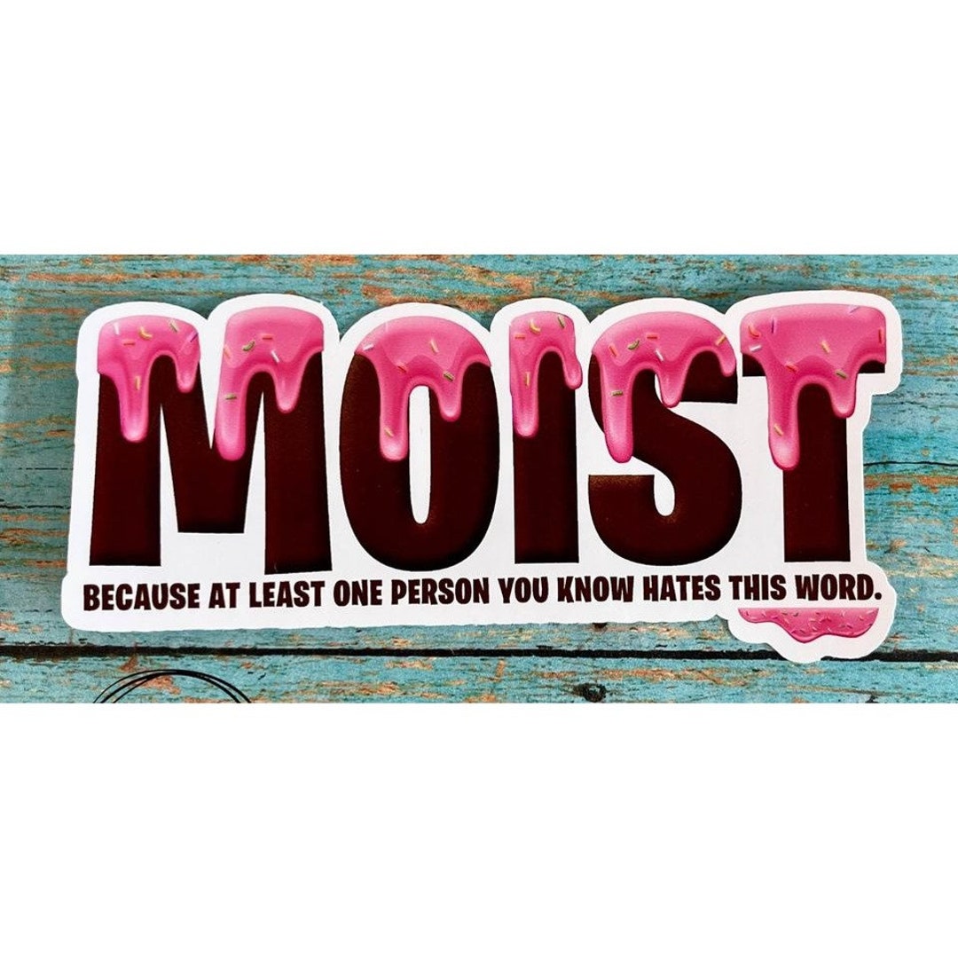 Funny Sticker | Moist | Weatherproof and Waterproof Decal | Laptop ...