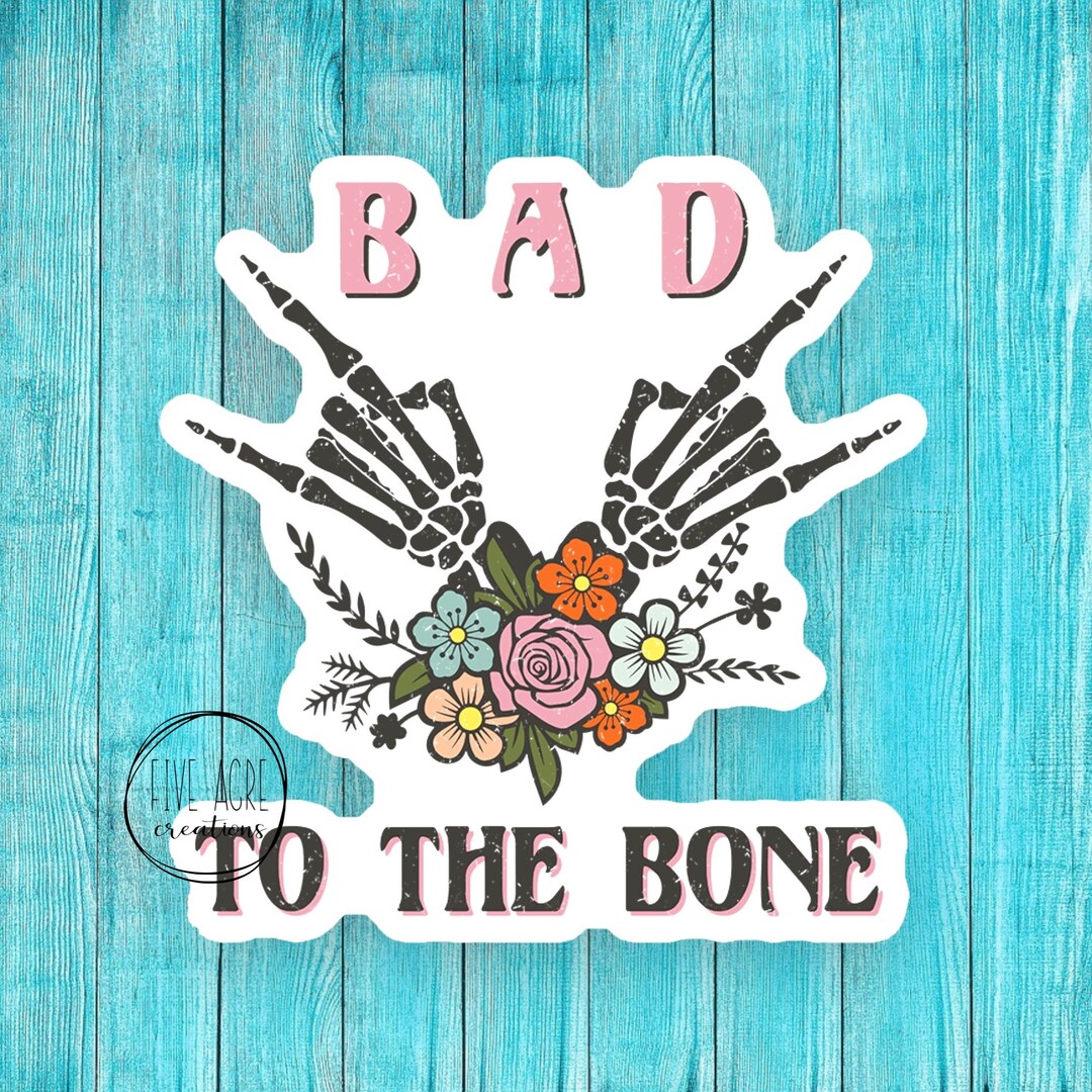 Waterproof Sticker | Skeleton Hand | Bad to the Bone | Motivational ...
