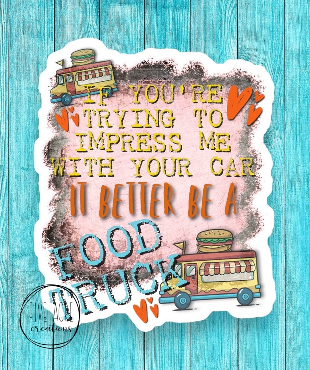 Hilarious Waterproof Food Truck Sticker: If You're Trying to Impress Me ...