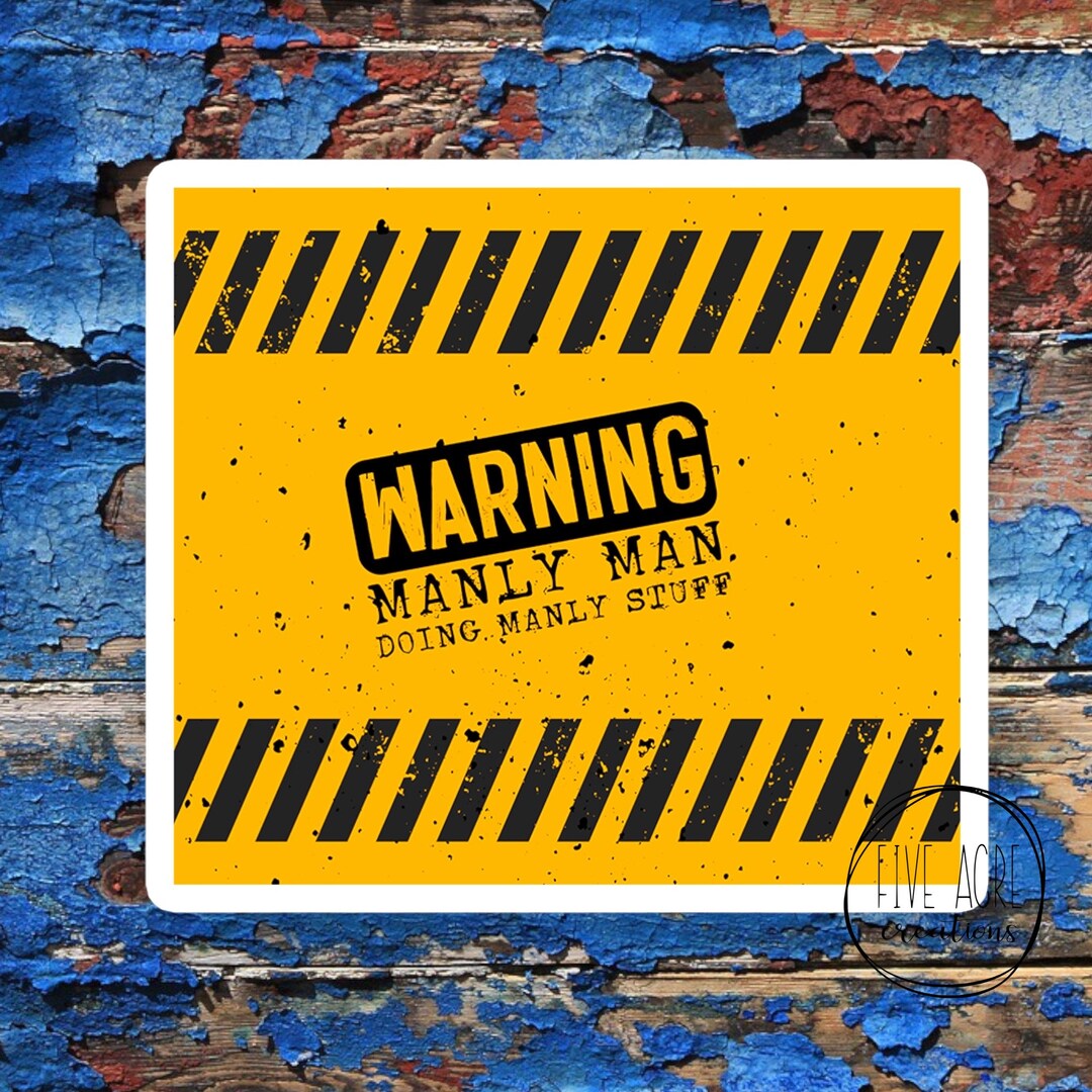Funny Guy Theme Waterproof Decal Sticker Warning Manly Man Doing Manly ...