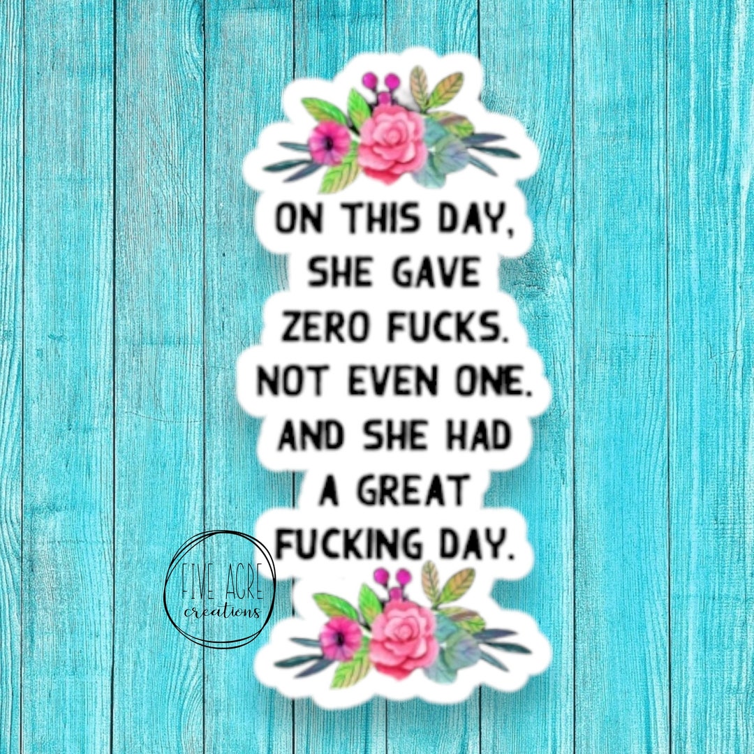 On This Day Decal She Gave Zero F's Snarky, Sarcastic Waterproof ...