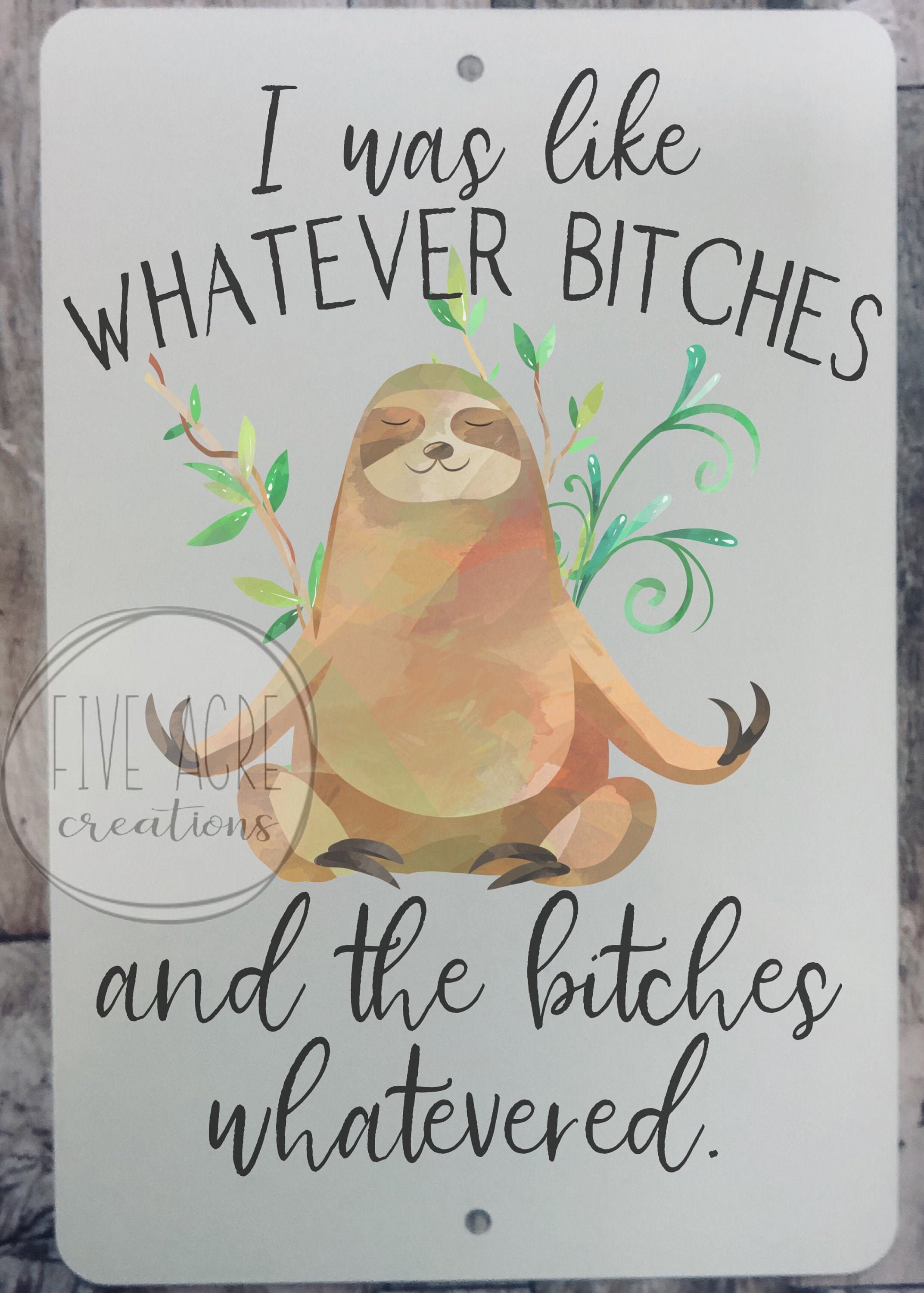 Funny Cute Rude Sloth - Hanging Metal Sign 12"x8" - I Was Like Whatever ...