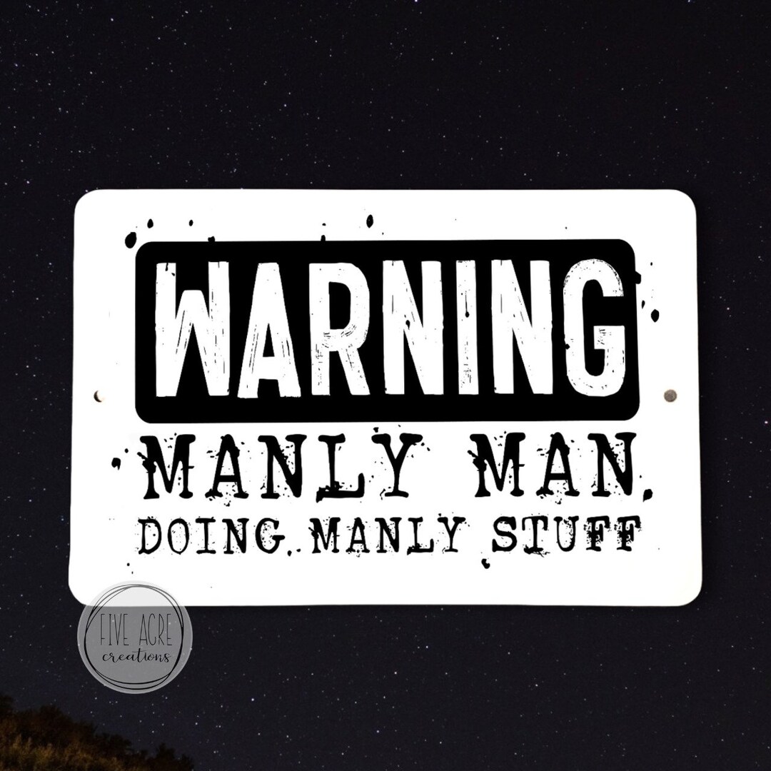 Funny Metal Sign | Warning Manly Man | Doing Manly Things | Man Cave ...