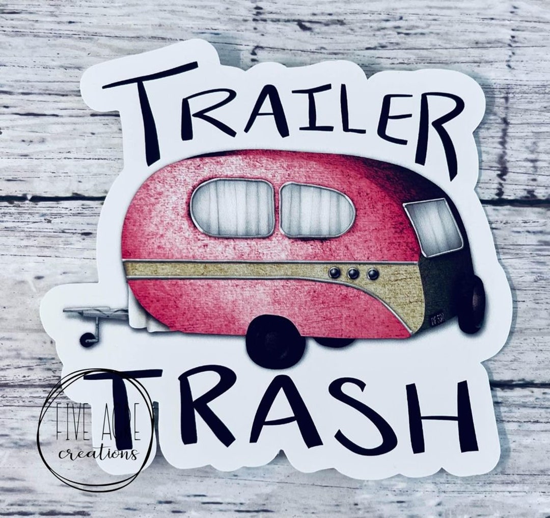 Funny Waterproof Weatherproof Vinyl Sticker | Trailer Trash | Camping ...