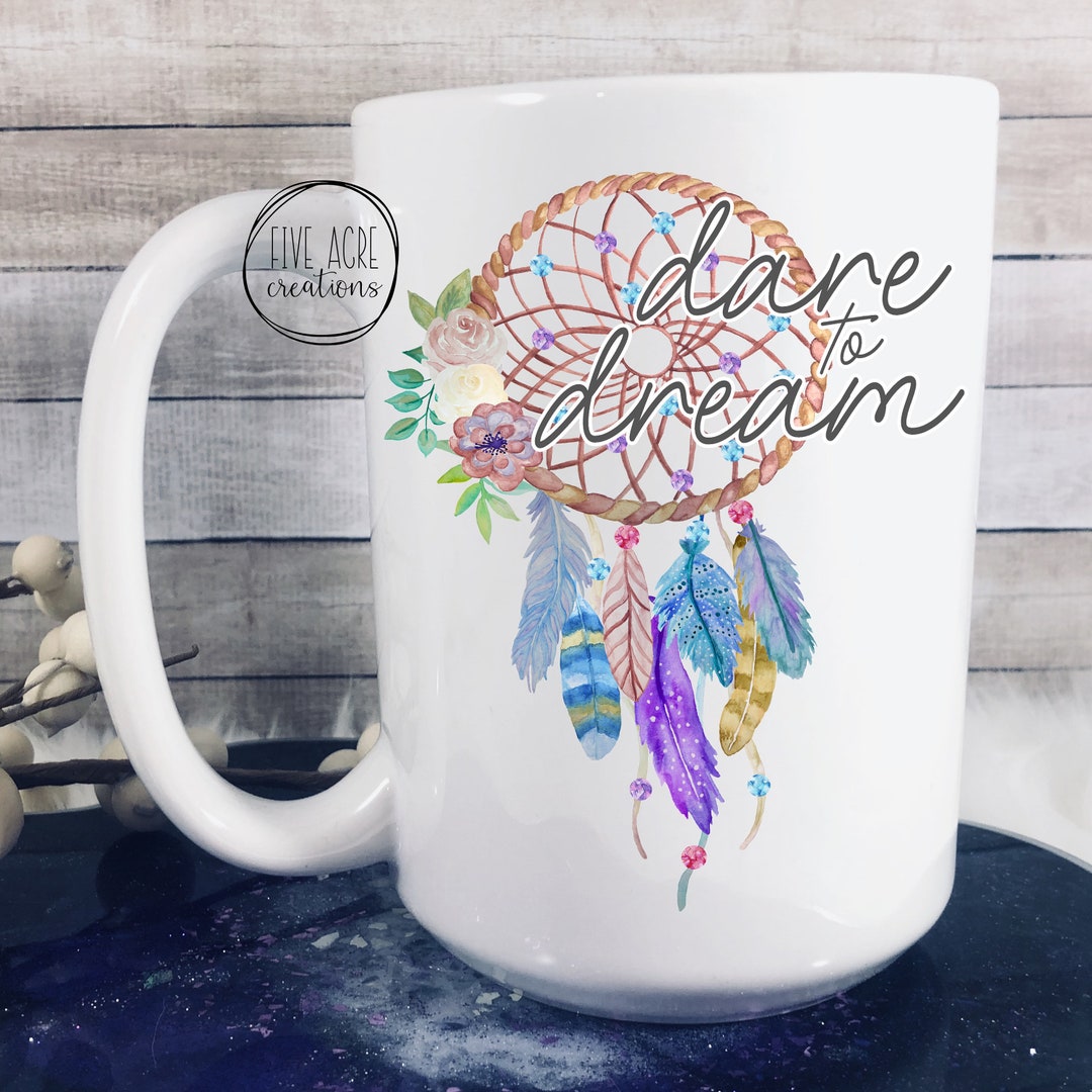 Inspirational Coffee Mug Dare to Dream Dreamcatcher Cup - Etsy