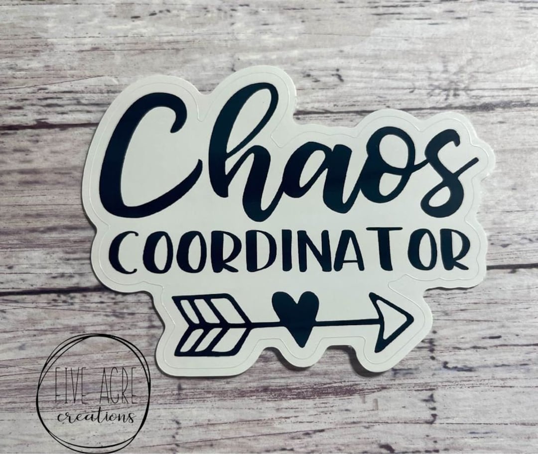 Funny Waterproof Weatherproof Vinyl Sticker | Chaos Coordinator ...