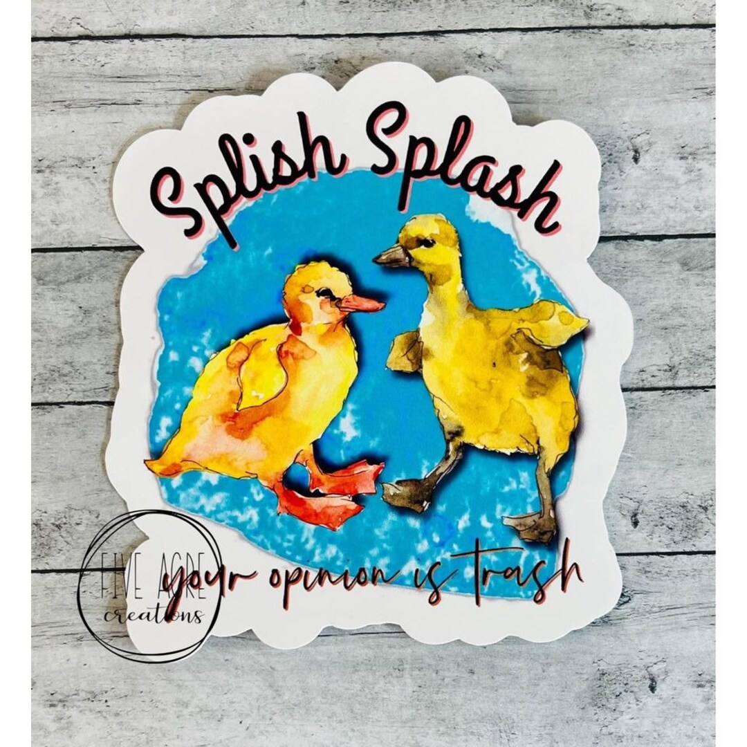 Splish Splash Your Opinions Are Trash • Funny Waterproof Sticker • Car ...