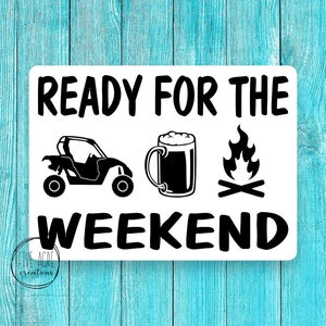 Ready for the Weekend | Camping, ATV, UTV Beer, Sticker - Waterproof ...