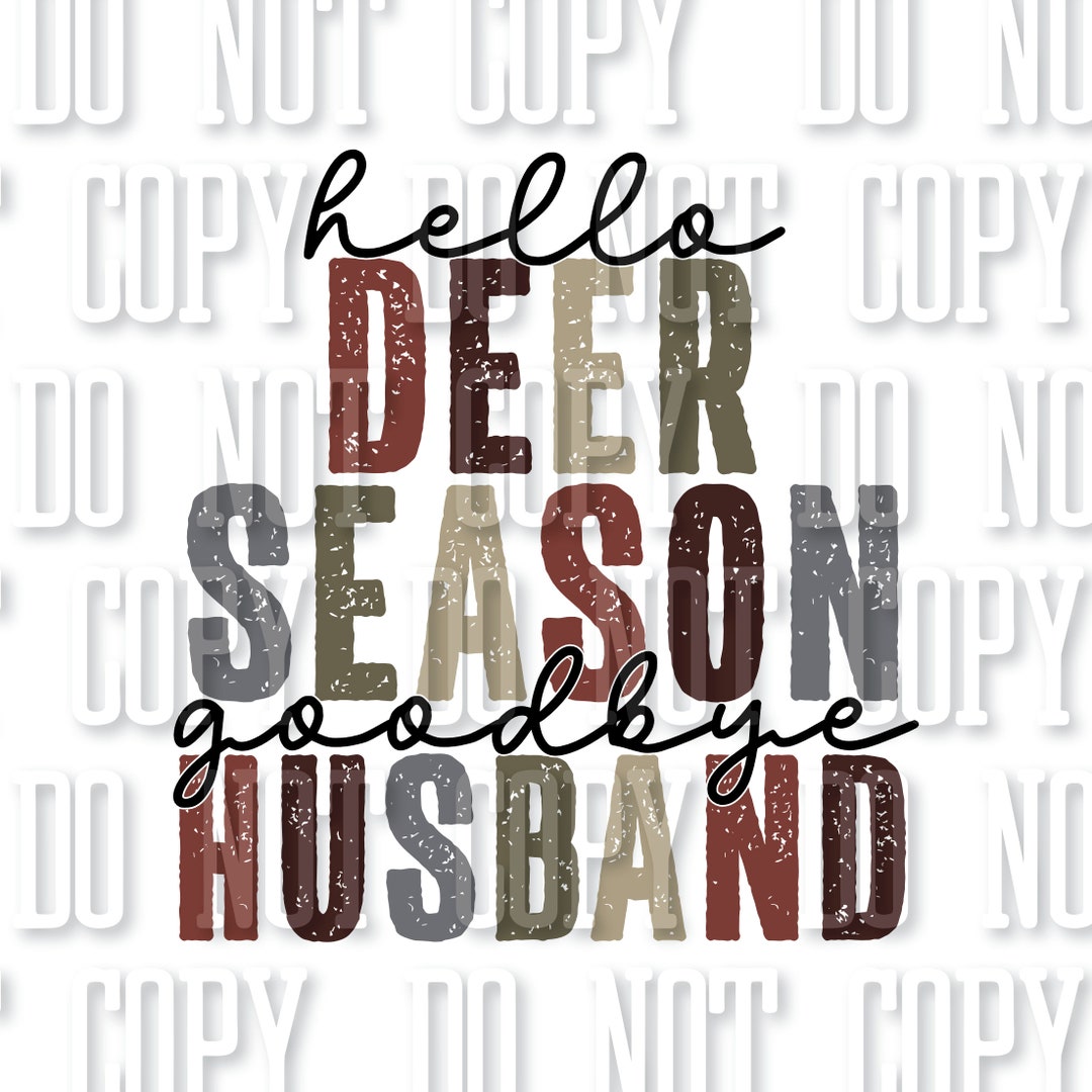 Hello Deer Season Goodbye Husband Digital Download Sublimation PNG JPEG ...