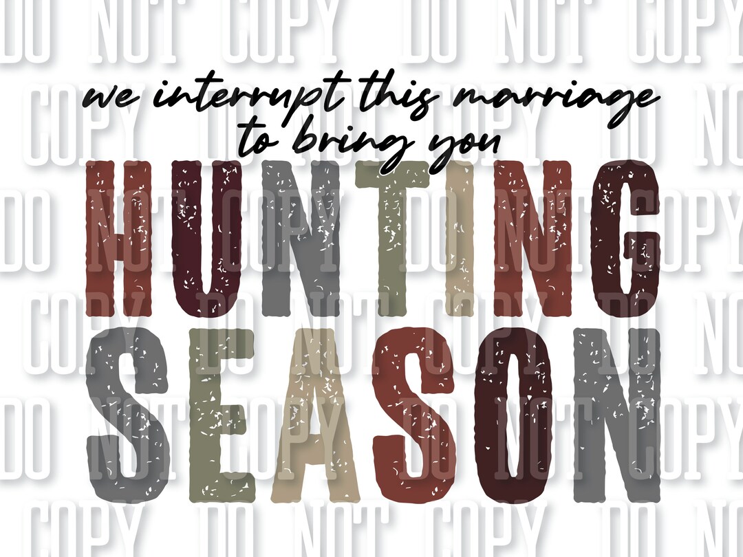 We Interrupt This Marriage to Bring Your Hunting Season Sublimation PNG ...