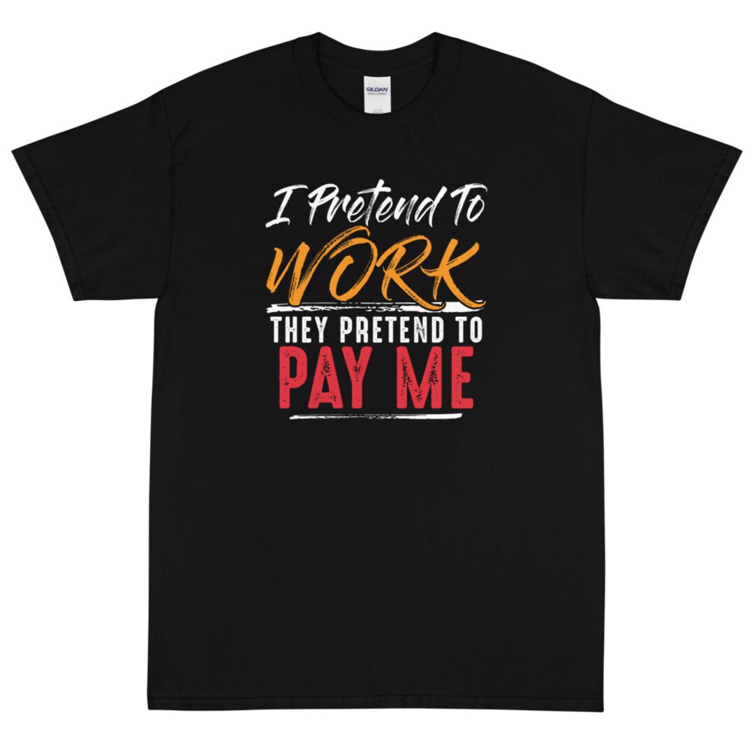 I Pretend to Work Graphic T-shirt, Funny Office Gift - Etsy