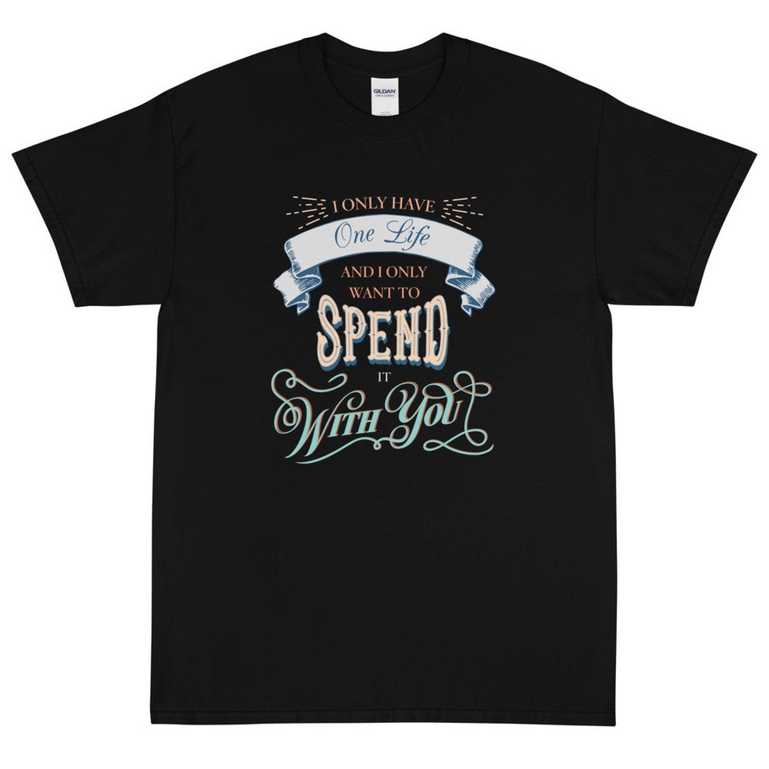 I Only Have One Life And I Want To Spend It With You Short Etsy i-only-have-one-life-and-i-want-to-spend-it-with-you-short-etsy