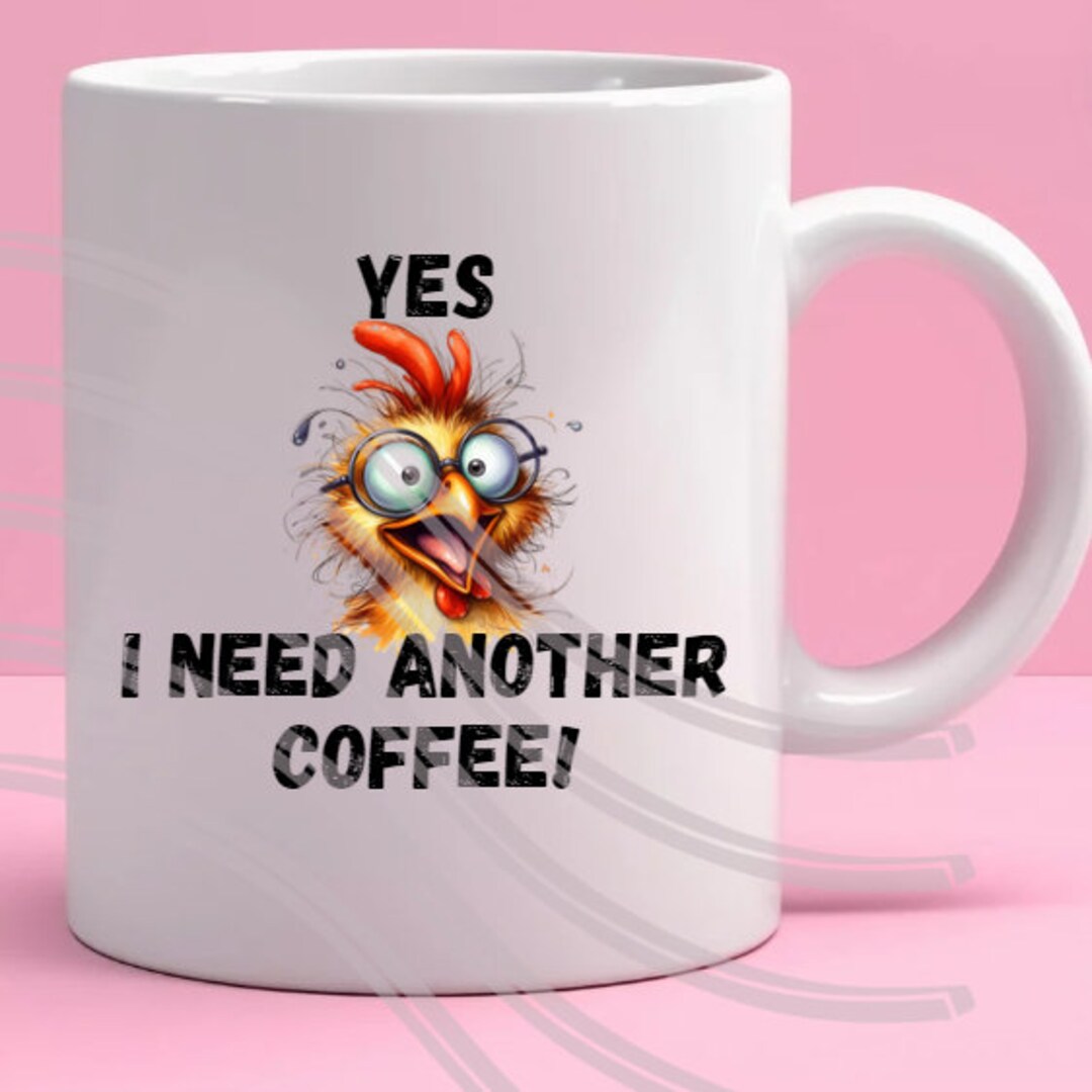 Funny PNG File YES I Need Another Coffee! Watercolor Stressed Chicken ...