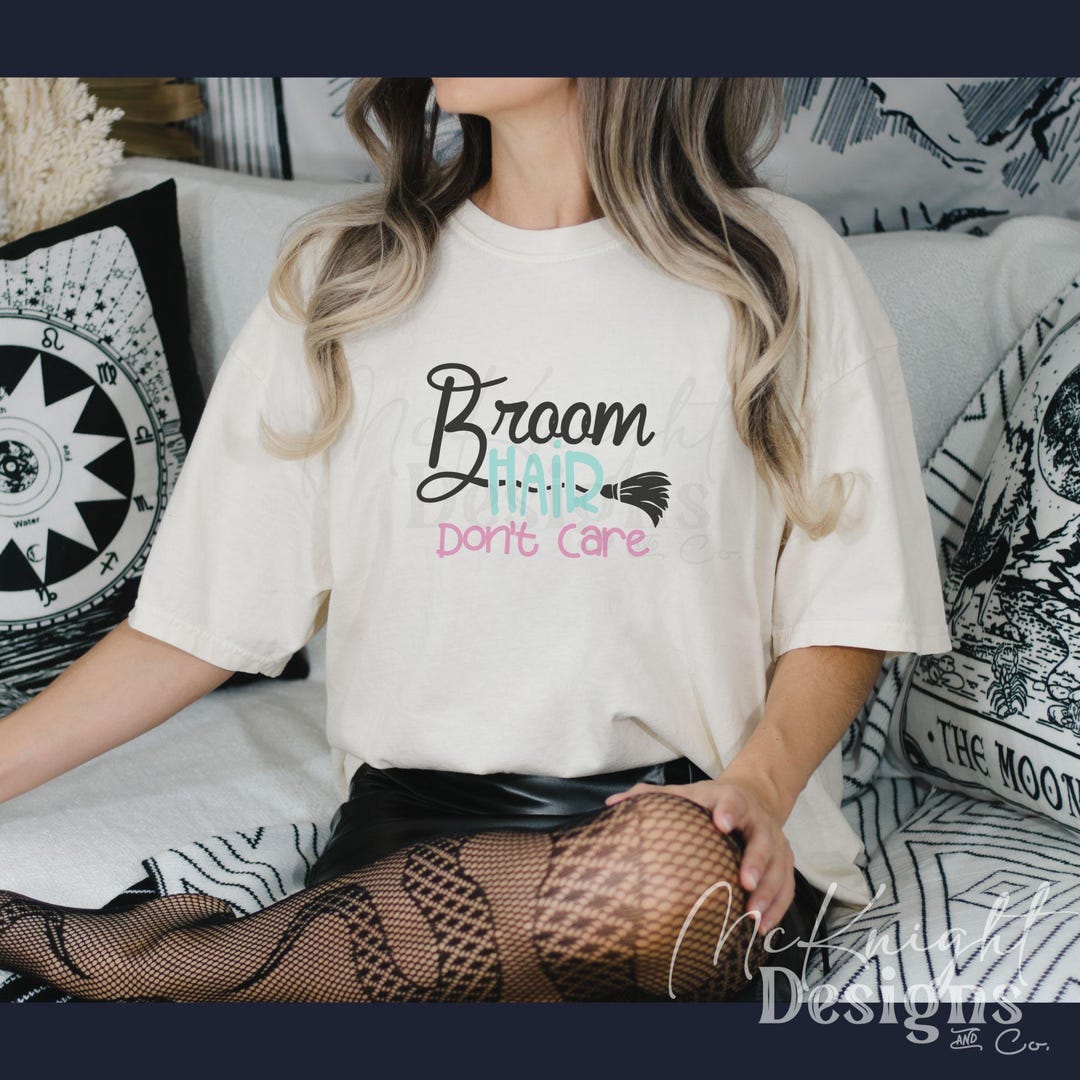 Broom Hair Don’t Care Digital Design PNG SVG Funny Witch Halloween ...