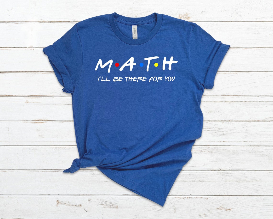 Math Shirt Math Shirts Math Teacher Shirt Friends Theme | Etsy
