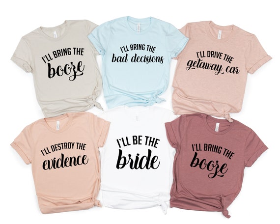 Ill Bring The Bachelorette Party Shirts Bridal Party Etsy