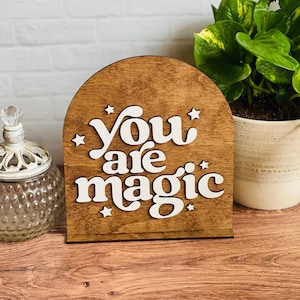 You Are Magic Arch Sign, Laser Engraved Arched Sign, You Are Magic ...