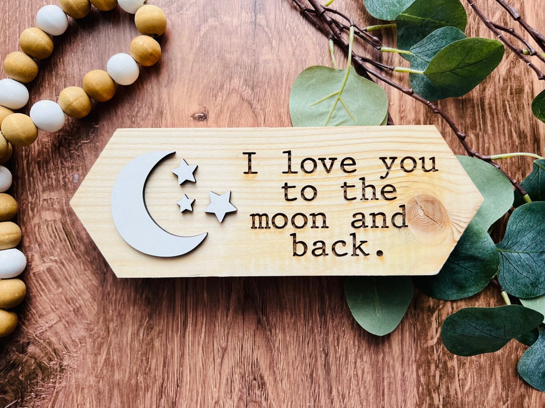 I Love You to the Moon and Back Sign, I Love You Sign, Nursery Sign, I ...