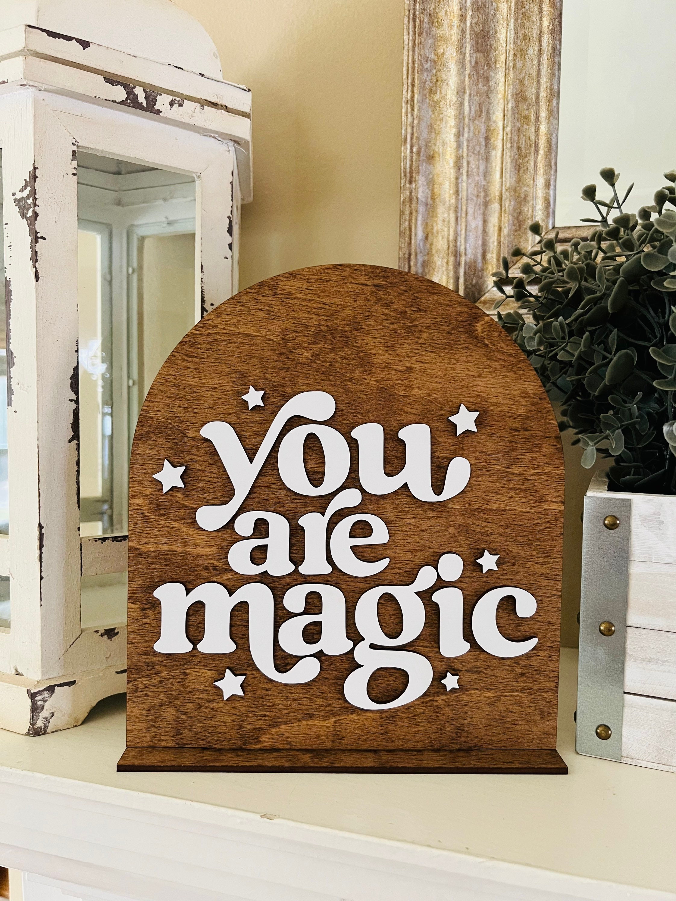 You Are Magic Arch Sign, Laser Engraved Arched Sign, You Are Magic ...