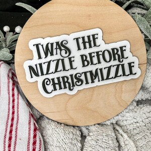 Twas the Nizzle Before Christmizzle Sign, Funny Christmas Sign ...