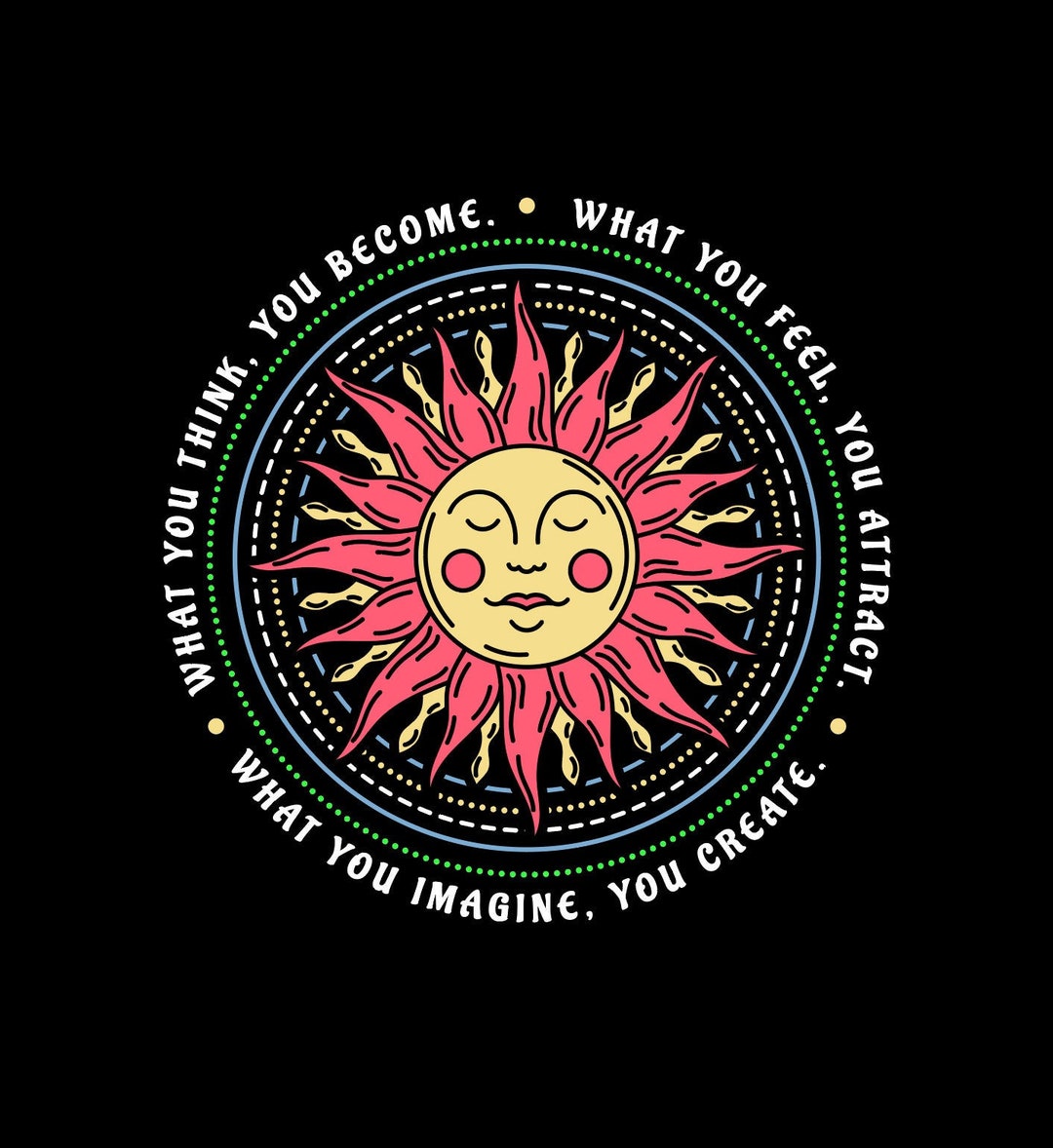 SUN - What You Think You Become, What You Feel You Attract, What You ...
