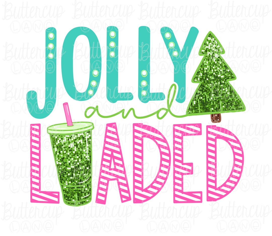 Loaded Tea Christmas PNG / Jolly and Loaded / Sequins / Tea Bomb ...
