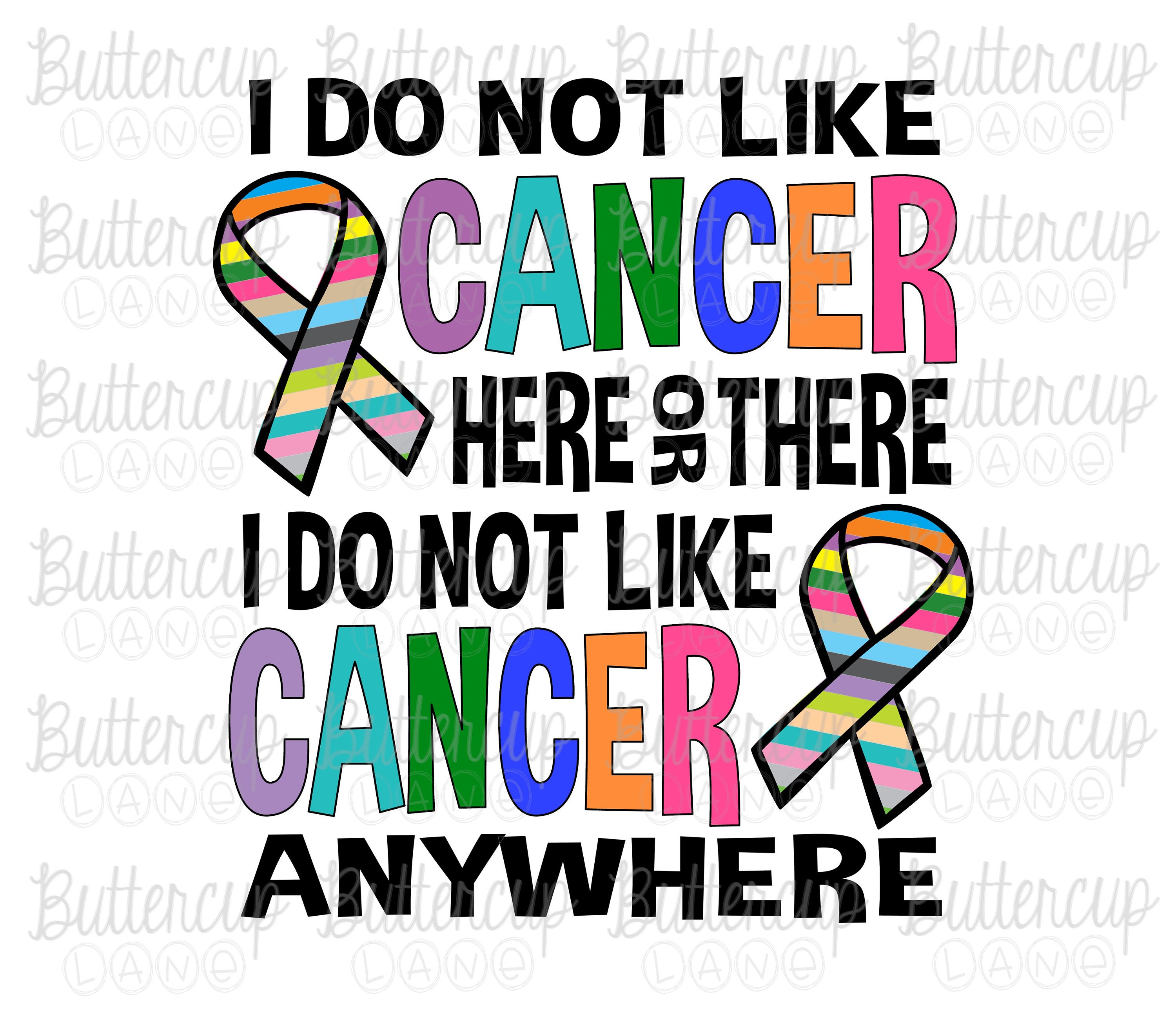 Cancer Awareness PNG / I do not like cancer here or there / | Etsy